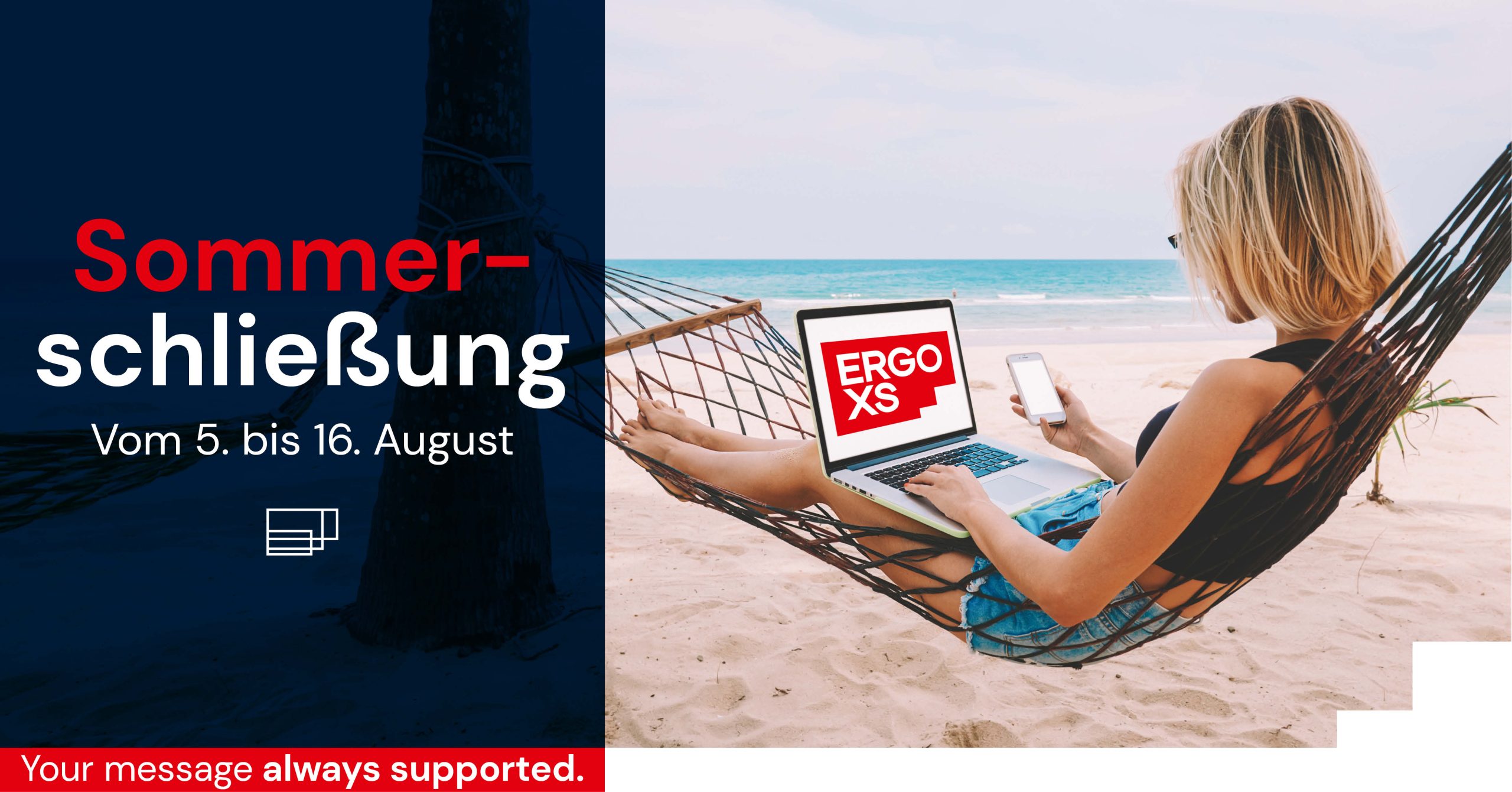 Wir sind vom 5. bis 16. August im Urlaub! - ErgoXS